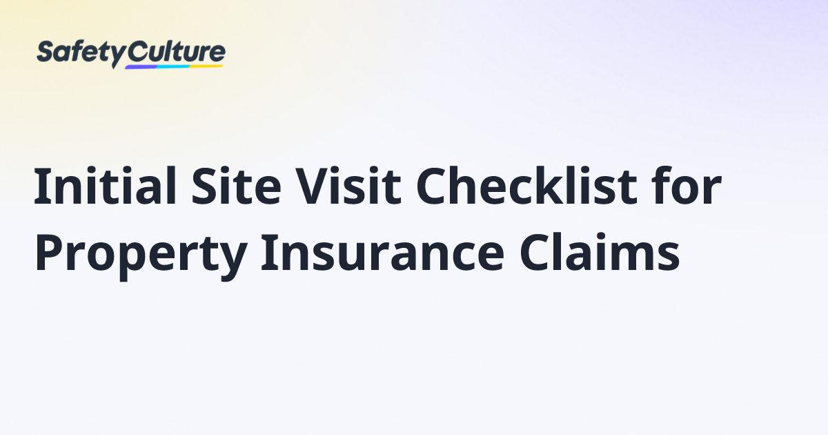 Initial Site Visit Checklist for Property Insurance Claims | Free Template