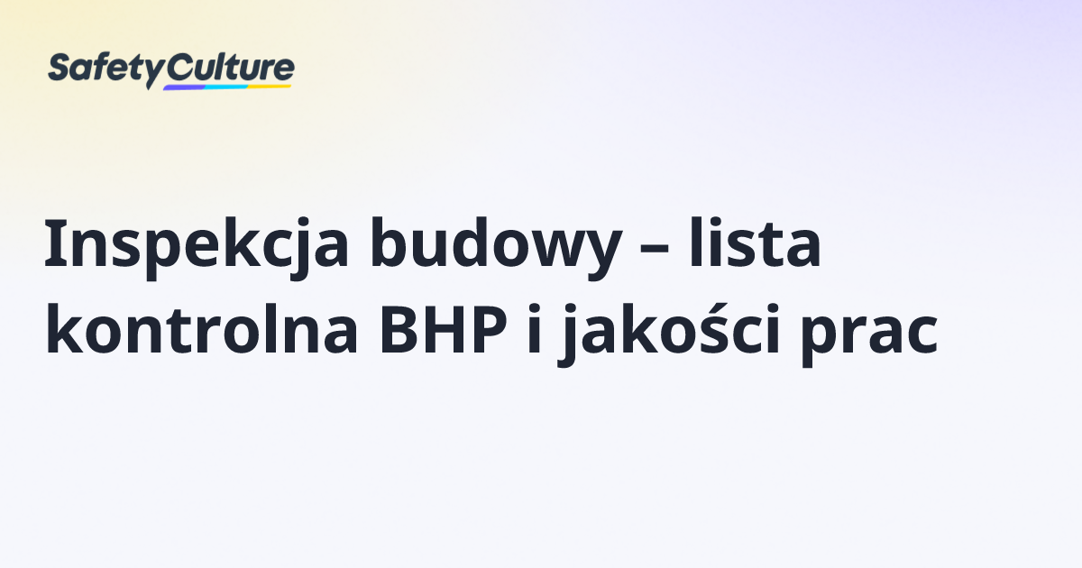 Inspekcja budowy – lista kontrolna BHP i jakości prac | Free Template