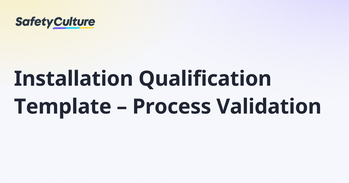 Installation Qualification Template – Process Validation | Free Template