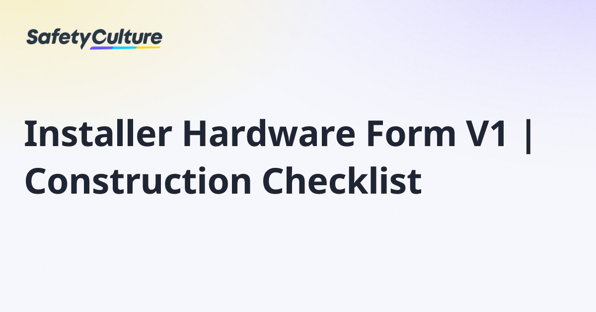 Installer Hardware Form V1 | Construction Checklist | Free Template
