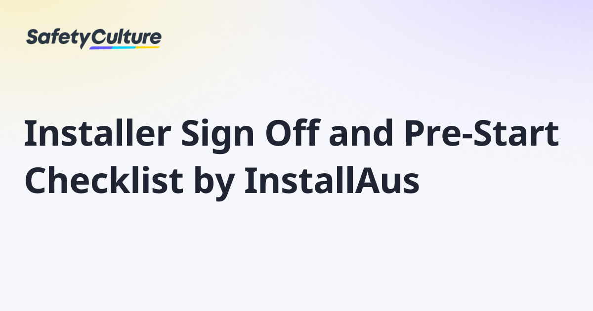 Installer Sign Off and Pre-Start Checklist by InstallAus | Free Template