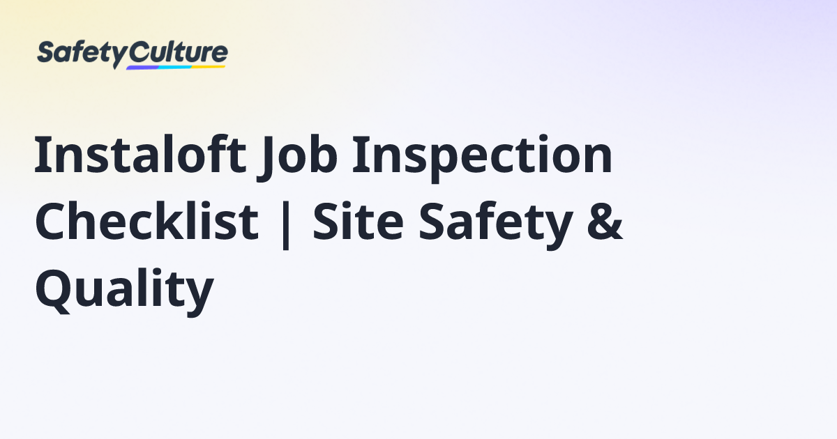 Instaloft Job Inspection Checklist | Site Safety & Quality | Free Template