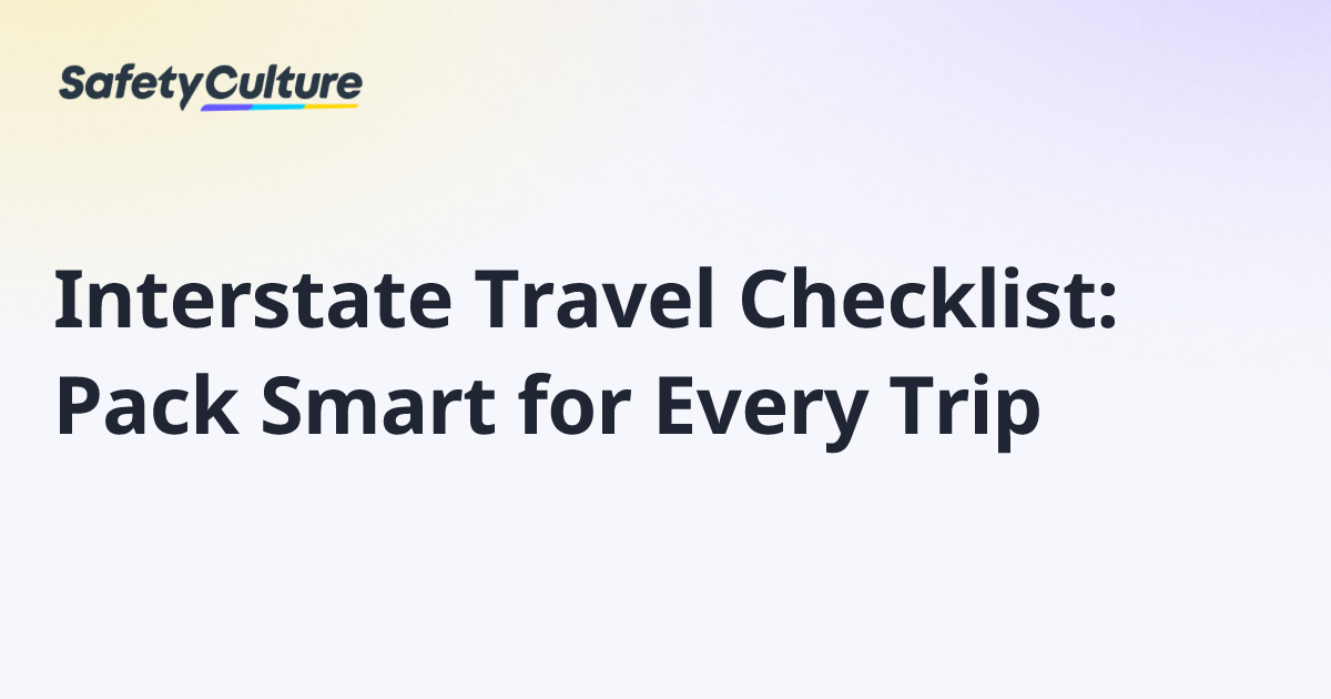 Interstate Travel Checklist: Pack Smart for Every Trip | Free Template