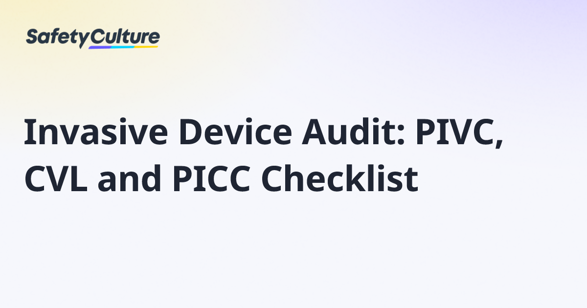 Invasive Device Audit: PIVC, CVL and PICC Checklist | Free Template