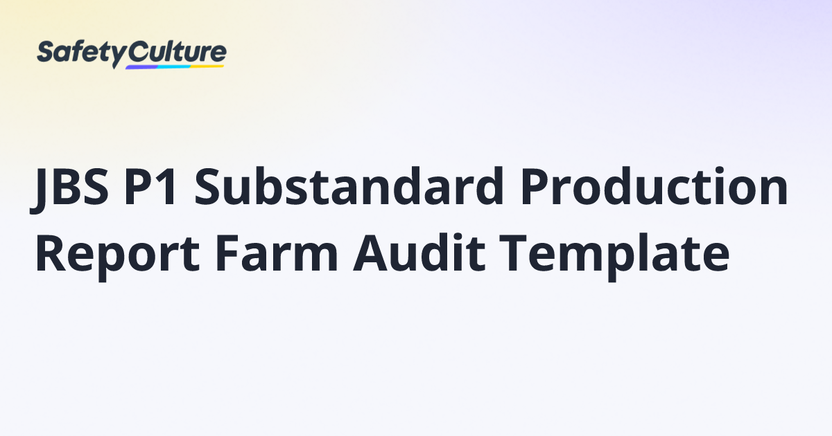 JBS P1 Substandard Production Report Farm Audit Template | Free Template