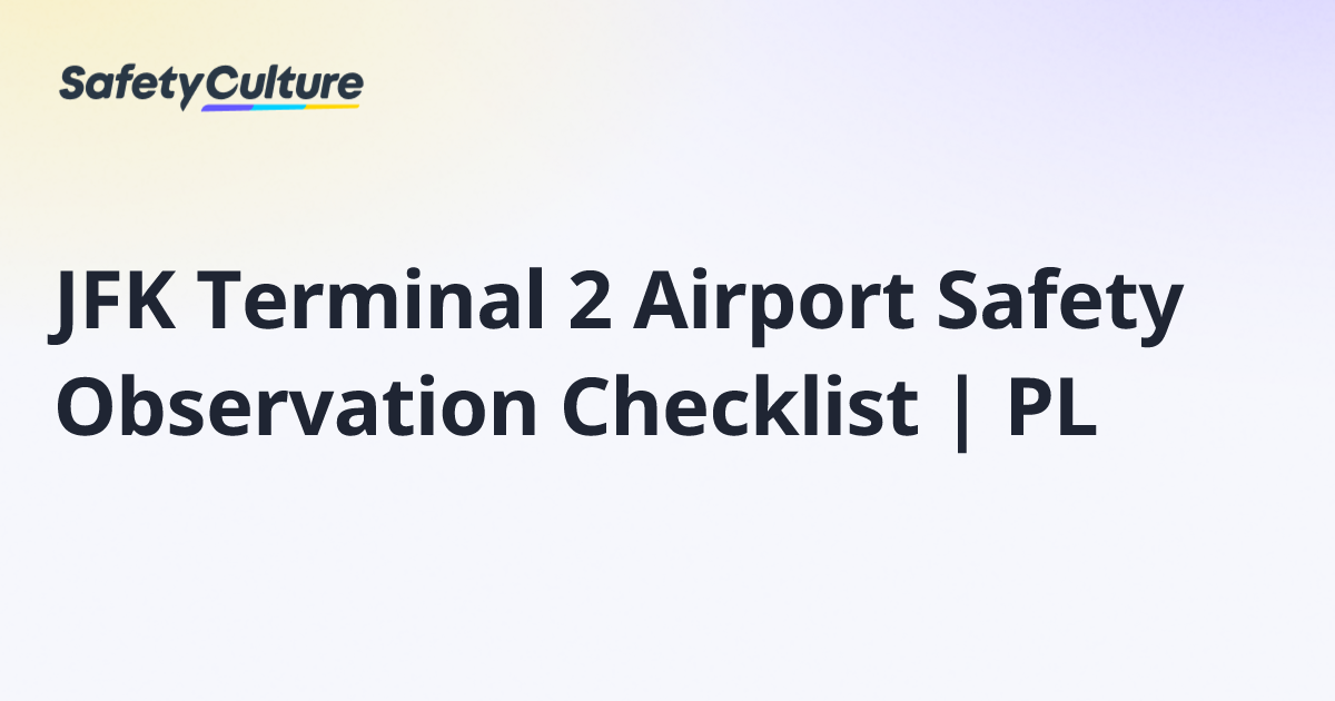 JFK Terminal 2 Airport Safety Observation Checklist | PL | Free Template