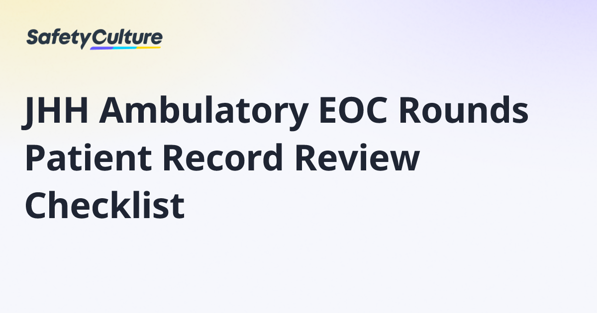 JHH Ambulatory EOC Rounds Patient Record Review Checklist | Free Template