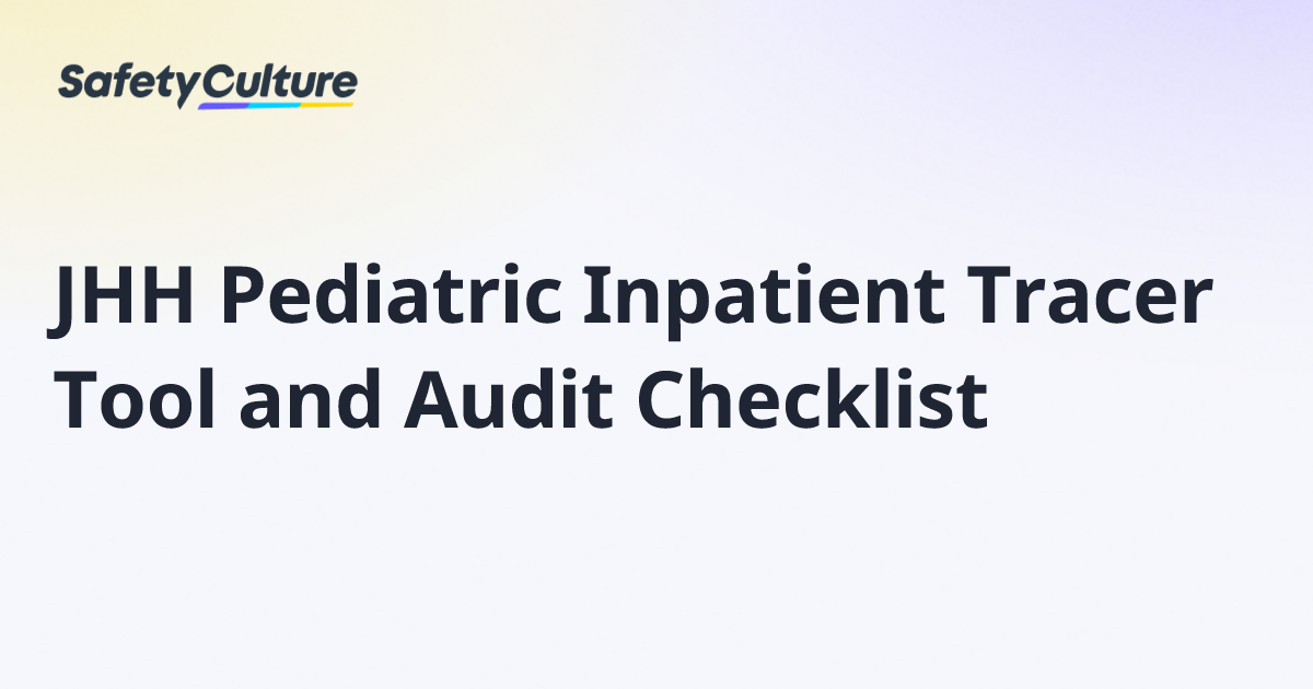 JHH Pediatric Inpatient Tracer Tool and Audit Checklist | Free Template