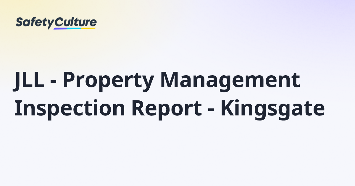 JLL - Property Management Inspection Report - Kingsgate | Free Template