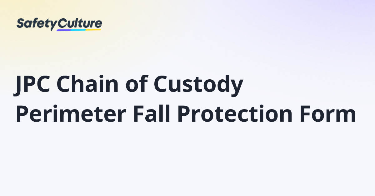 JPC Chain of Custody Perimeter Fall Protection Form | Free Template