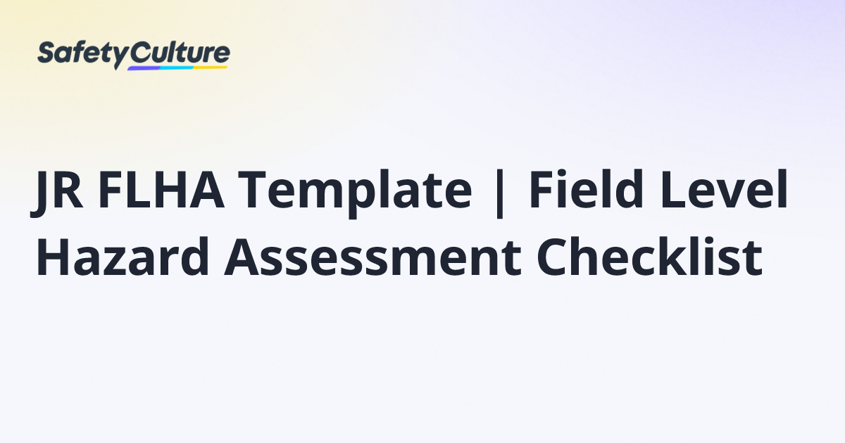 JR FLHA Template | Field Level Hazard Assessment Checklist | Free Template