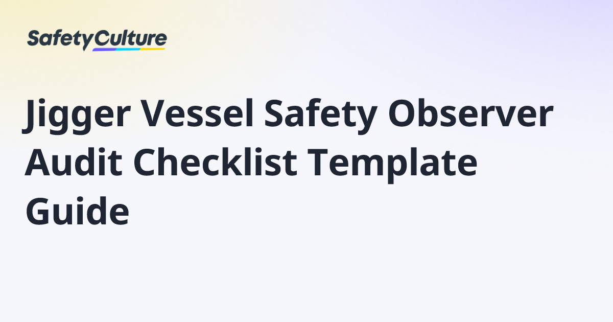 Jigger Vessel Safety Observer Audit Checklist Template Guide | Free ...
