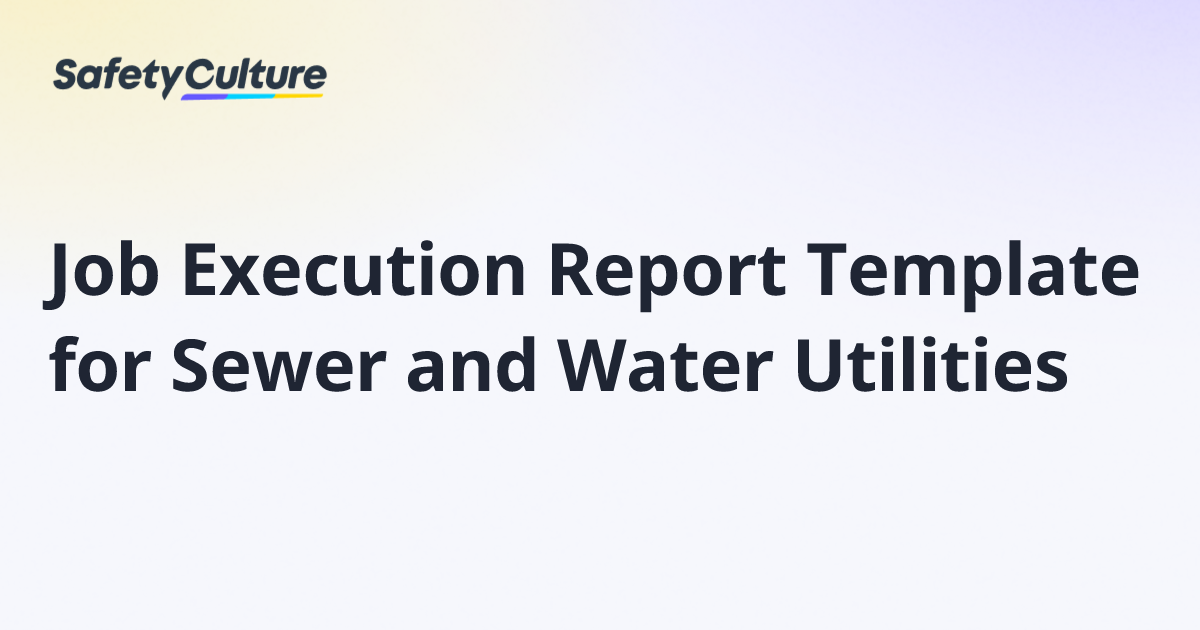 Job Execution Report Template for Sewer and Water Utilities | Free Template