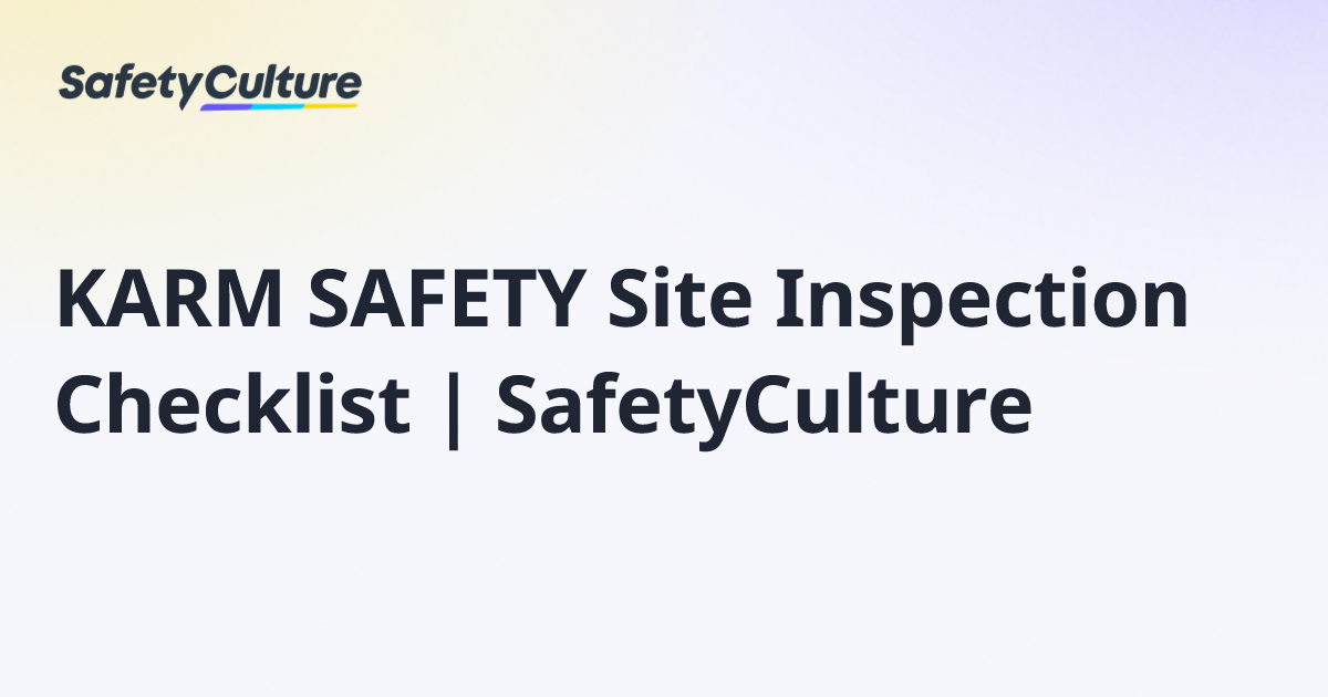 KARM SAFETY Site Inspection Checklist | SafetyCulture | Free Template