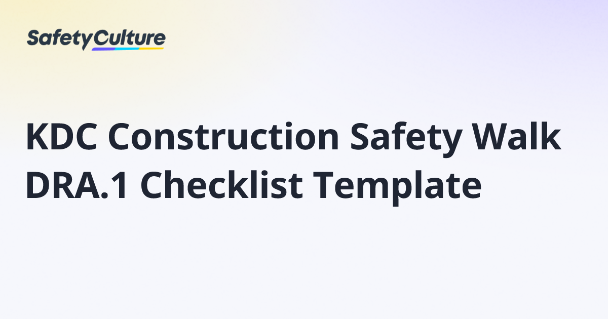KDC Construction Safety Walk DRA.1 Checklist Template | Free Template