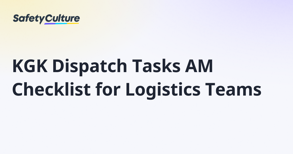 KGK Dispatch Tasks AM Checklist for Logistics Teams | Free Template