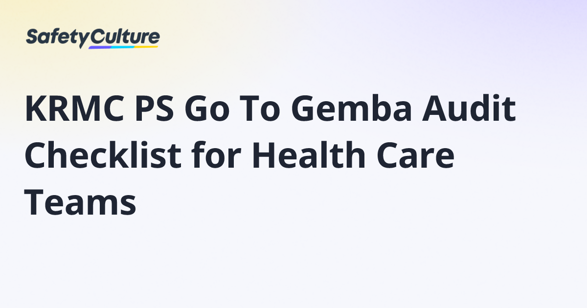 KRMC PS Go To Gemba Audit Checklist for Health Care Teams | Free Template