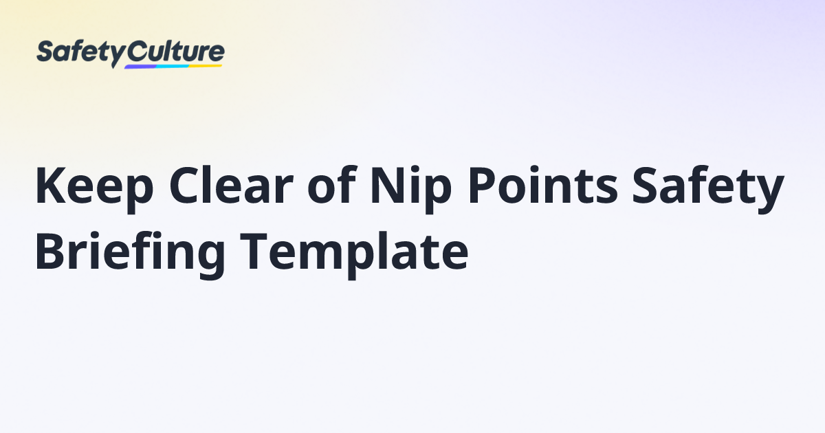 Keep Clear of Nip Points Safety Briefing Template | Free Template