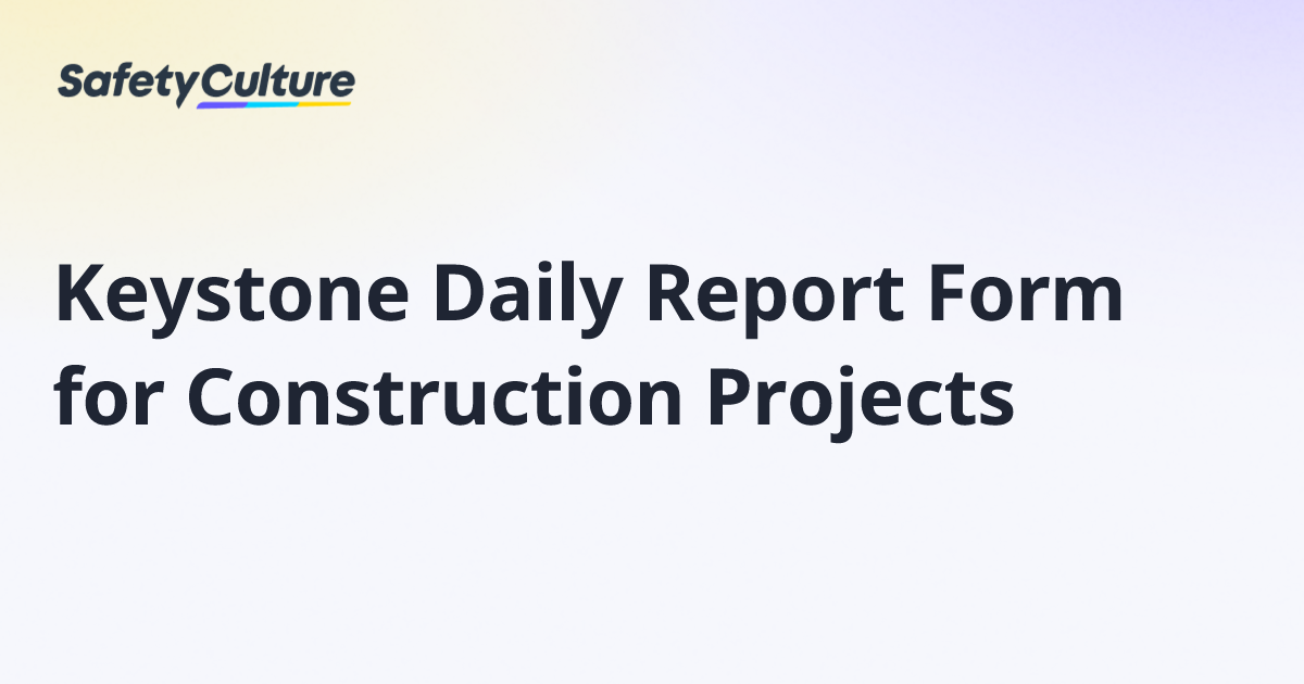 Keystone Daily Report Form for Construction Projects | Free Template