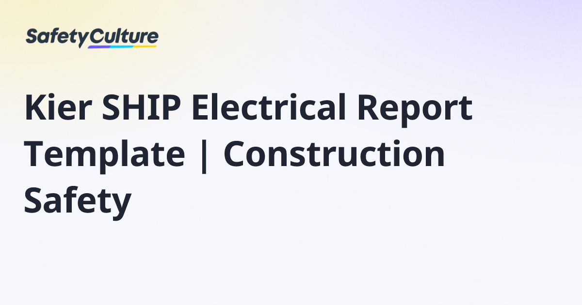 Kier SHIP Electrical Report Template | Construction Safety | Free Template