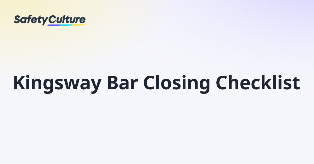 Kingsway Bar Closing Checklist | Free Template