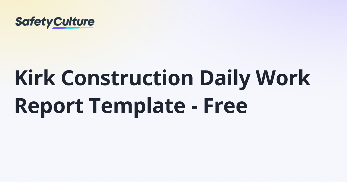 Kirk Construction Daily Work Report Template - Free | Free Template