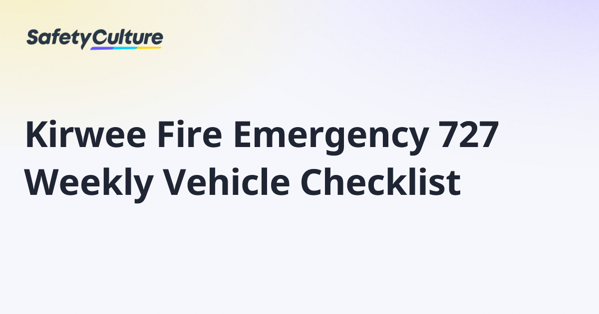 Kirwee Fire Emergency 727 Weekly Vehicle Checklist | Free Template