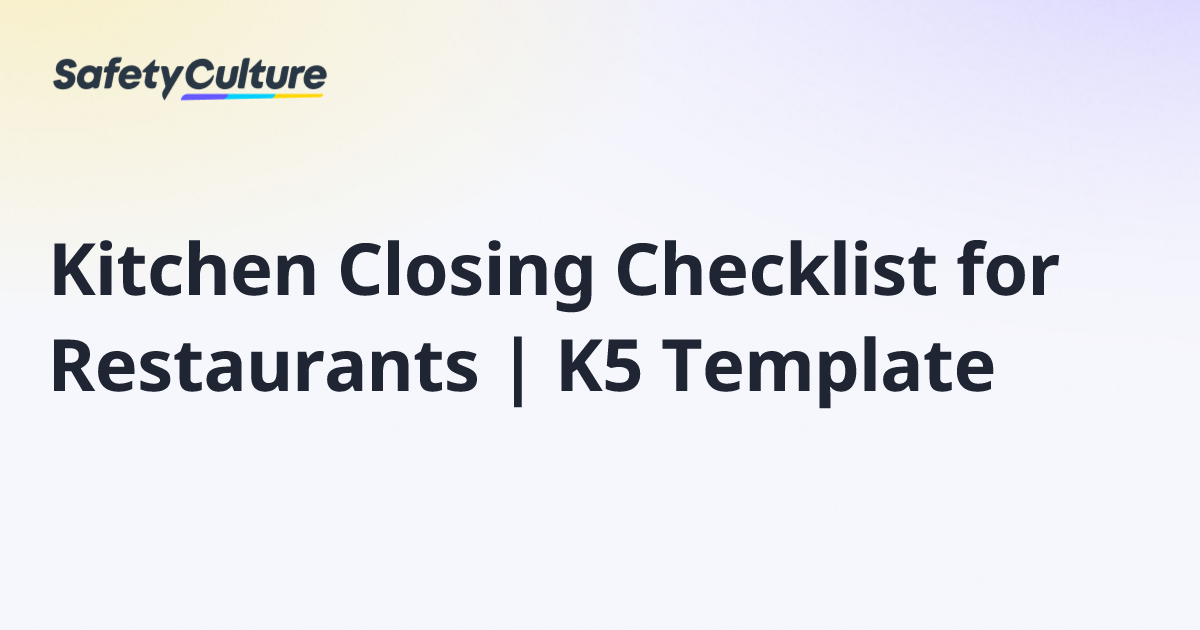 Kitchen Closing Checklist for Restaurants | K5 Template | Free Template