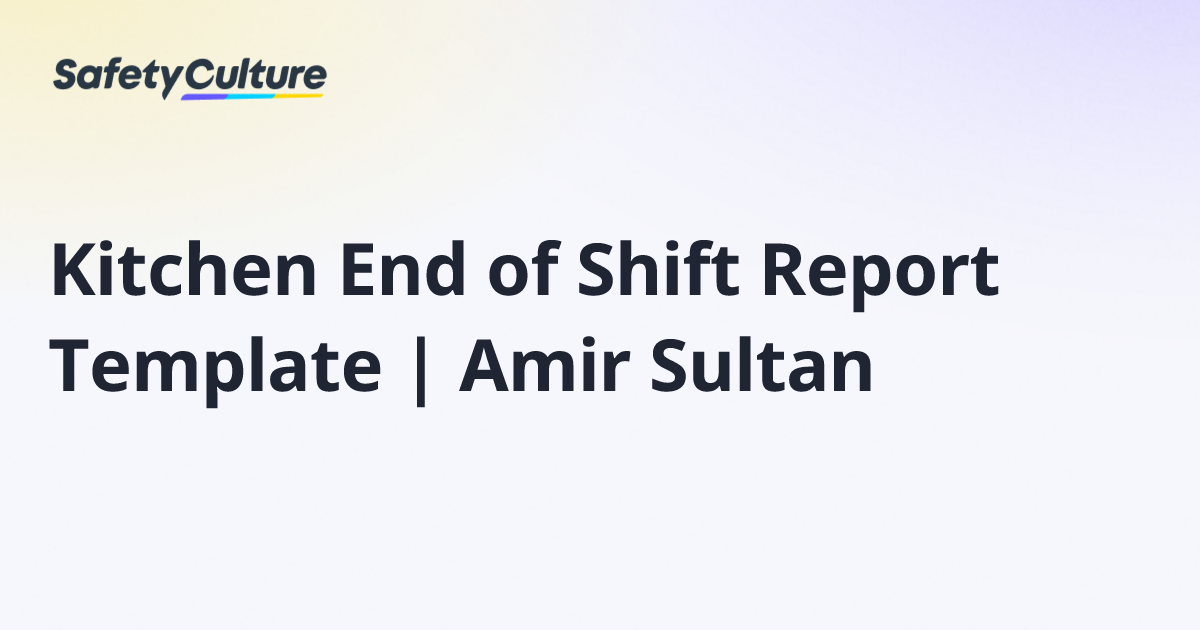 Kitchen End of Shift Report Template | Amir Sultan | Free Template