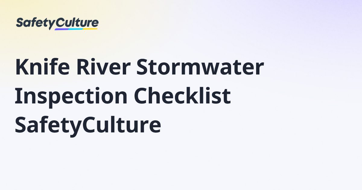 Knife River Stormwater Inspection Checklist SafetyCulture | Free Template
