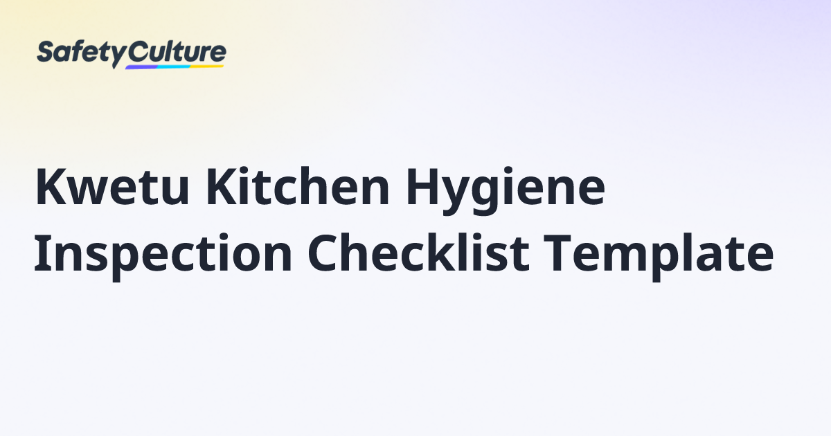 Kwetu Kitchen Hygiene Inspection Checklist Template | Free Template