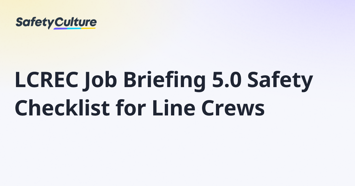 LCREC Job Briefing 5.0 Safety Checklist for Line Crews | Free Template