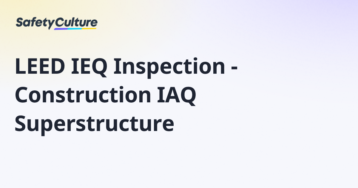 LEED IEQ Inspection - Construction IAQ Superstructure | Free Template