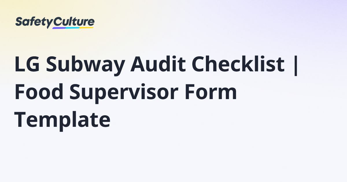 LG Subway Audit Checklist | Food Supervisor Form Template | Free Template