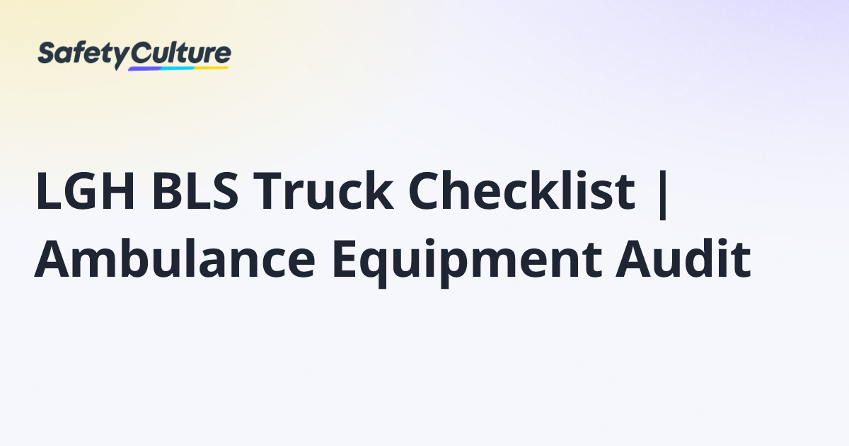 LGH BLS Truck Checklist | Ambulance Equipment Audit | Free Template