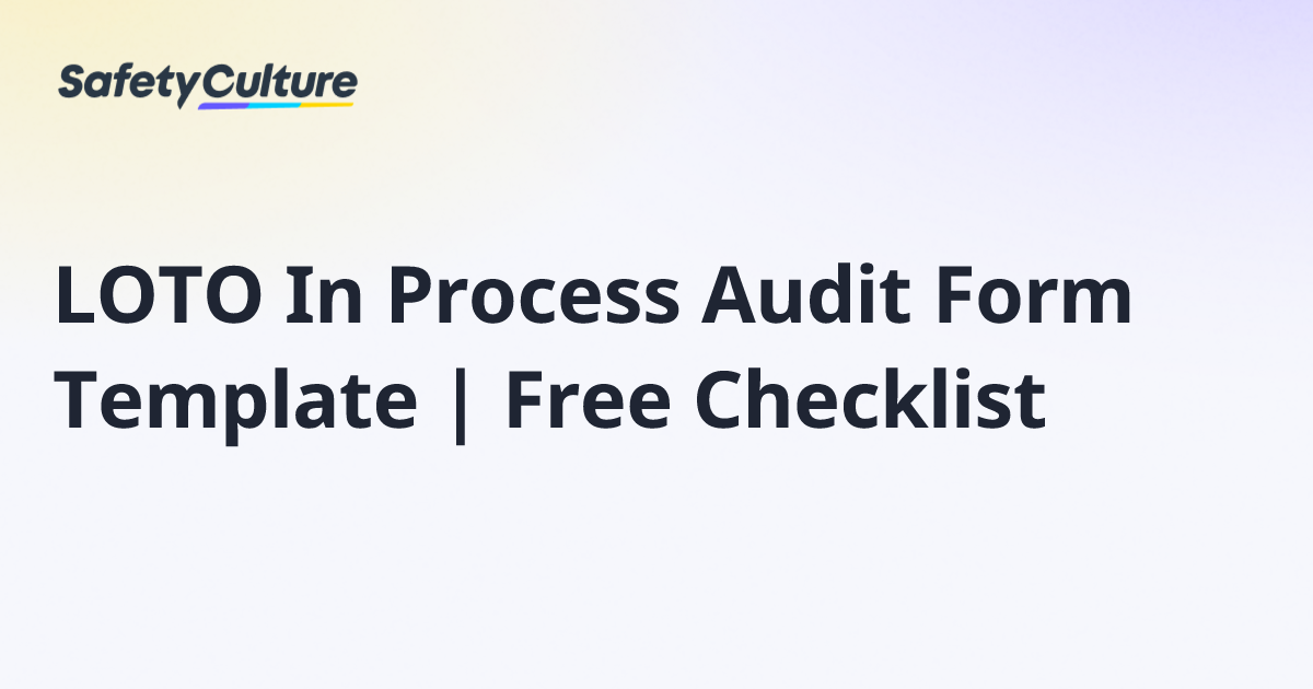 LOTO In Process Audit Form Template | Free Checklist | Free Template
