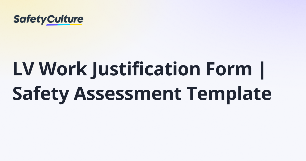 LV Work Justification Form | Safety Assessment Template | Free Template