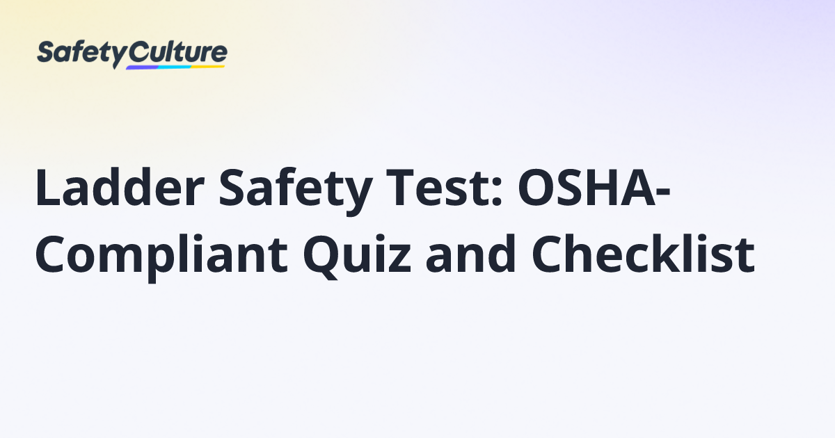 Ladder Safety Test: OSHA-Compliant Quiz and Checklist | Free Template