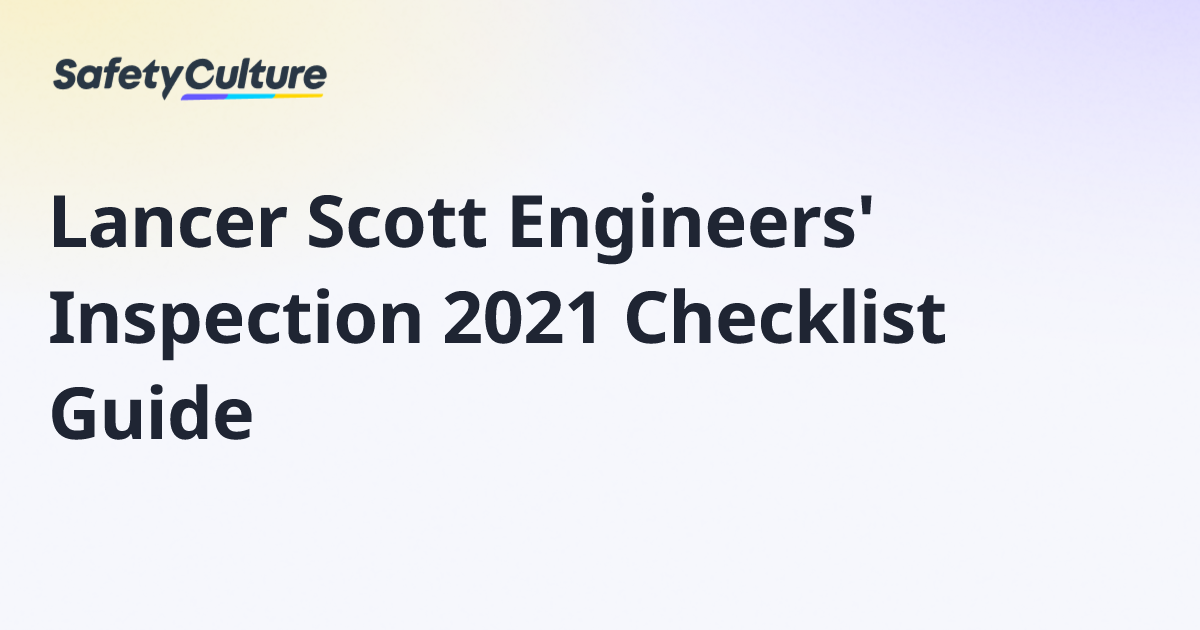 Lancer Scott Engineers' Inspection 2021 Checklist Guide | Free Template