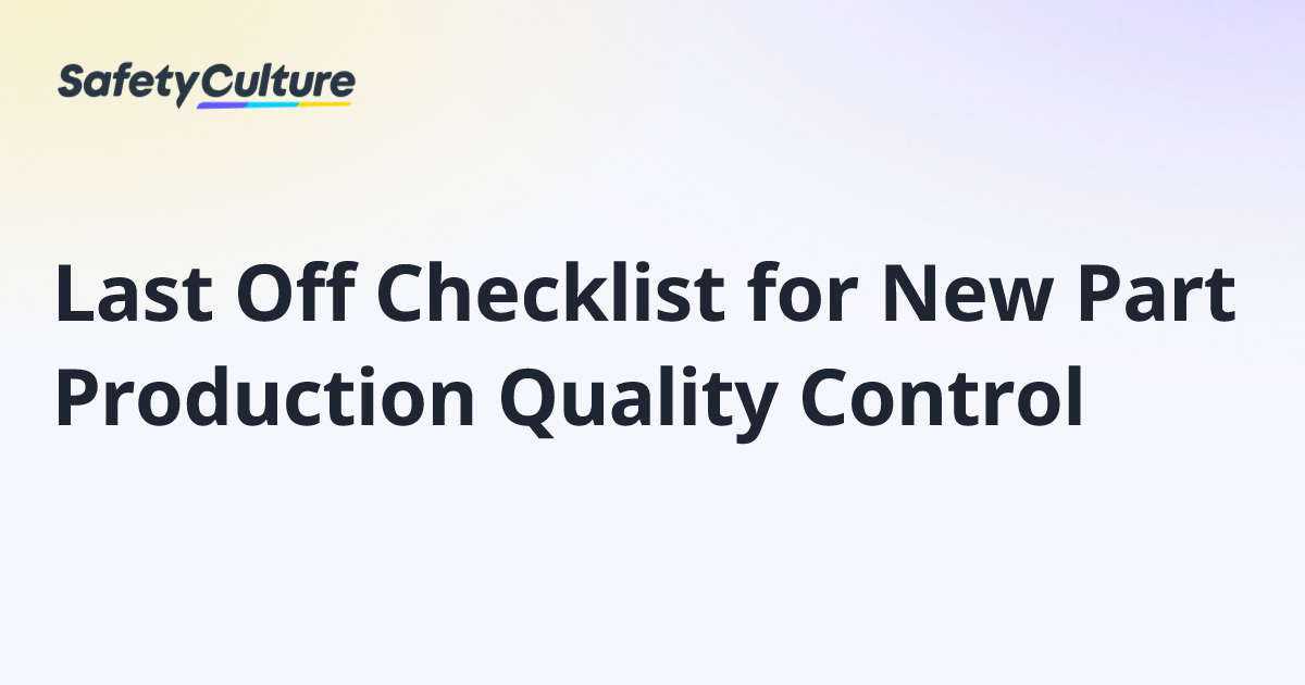 Last Off Checklist for New Part Production Quality Control | Free Template