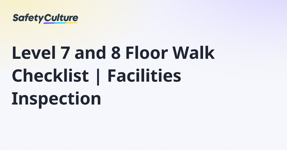 Level 7 and 8 Floor Walk Checklist | Facilities Inspection | Free Template