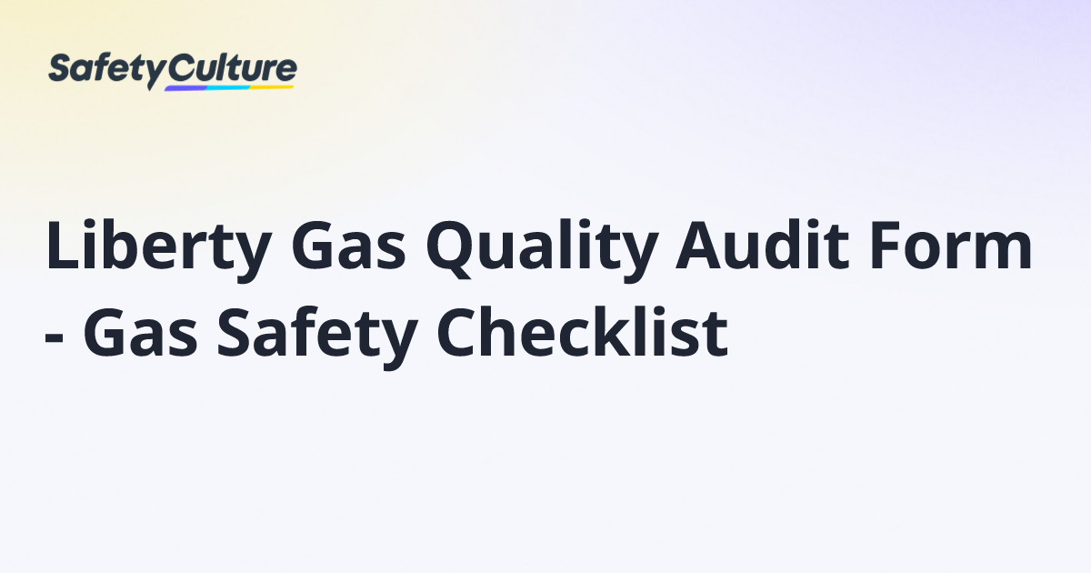 Liberty Gas Quality Audit Form - Gas Safety Checklist | Free Template