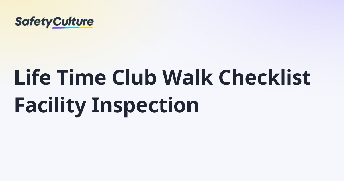 Life Time Club Walk Checklist Facility Inspection | Free Template