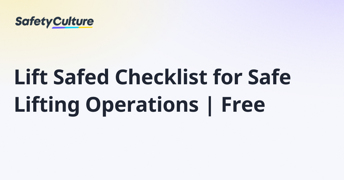 Lift Safed Checklist for Safe Lifting Operations | Free | Free Template