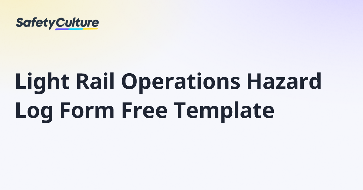 Light Rail Operations Hazard Log Form Free Template | Free Template