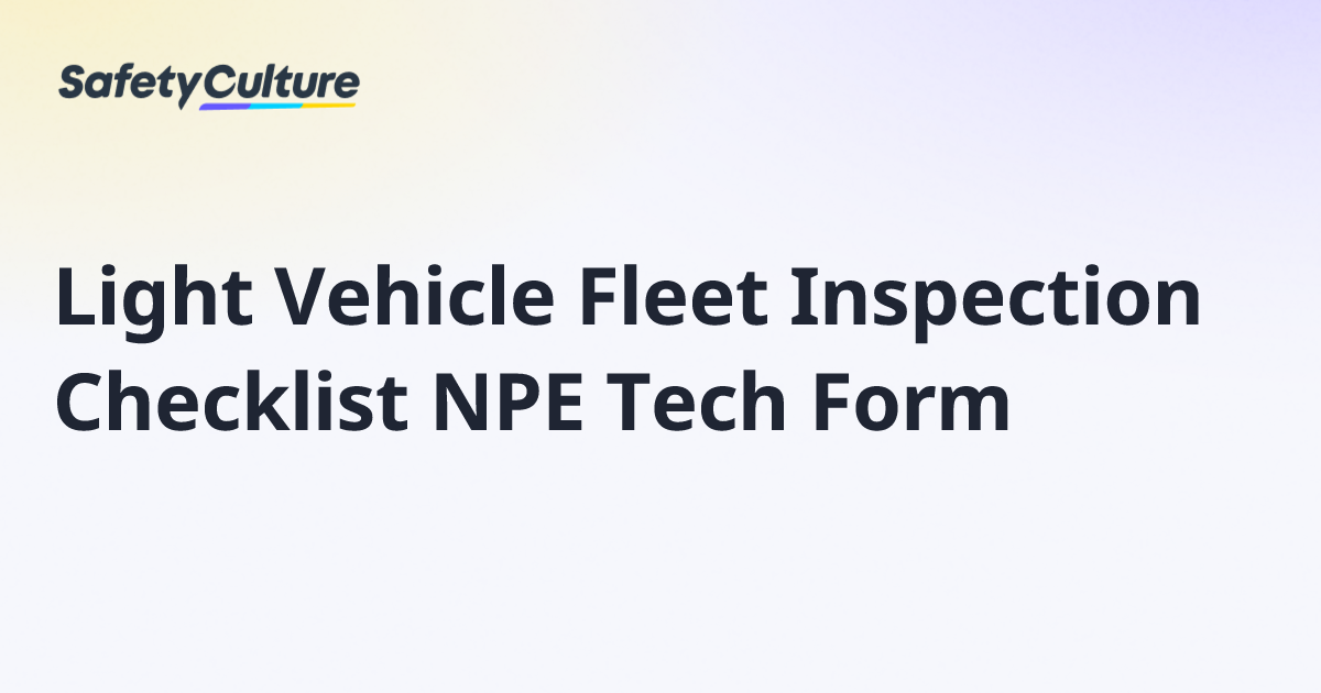 Light Vehicle Fleet Inspection Checklist NPE Tech Form | Free Template