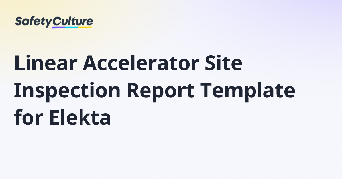 Linear Accelerator Site Inspection Report Template for Elekta | Free ...
