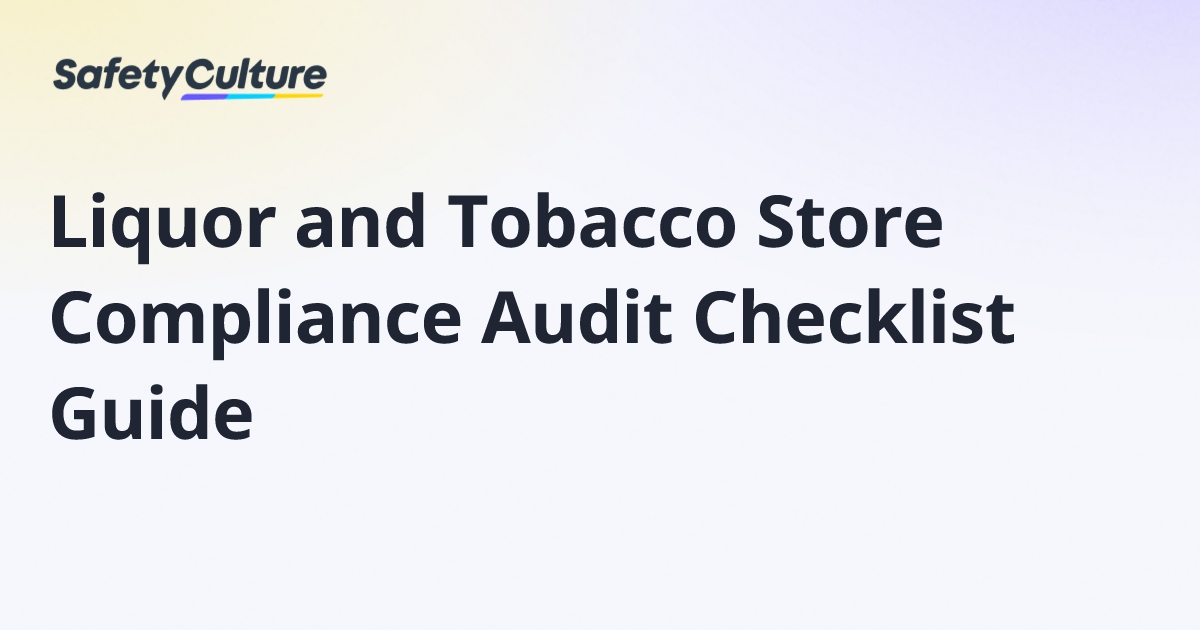 Liquor and Tobacco Store Compliance Audit Checklist Guide | Free Template