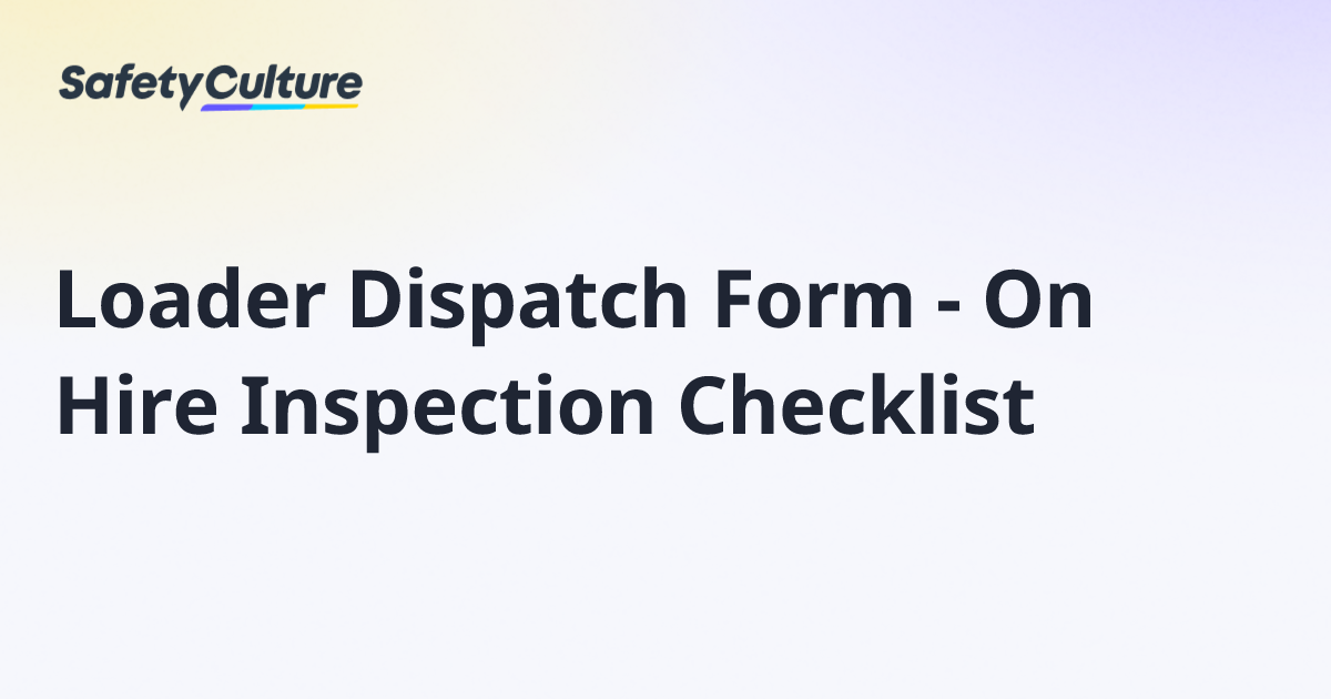 Loader Dispatch Form - On Hire Inspection Checklist | Free Template
