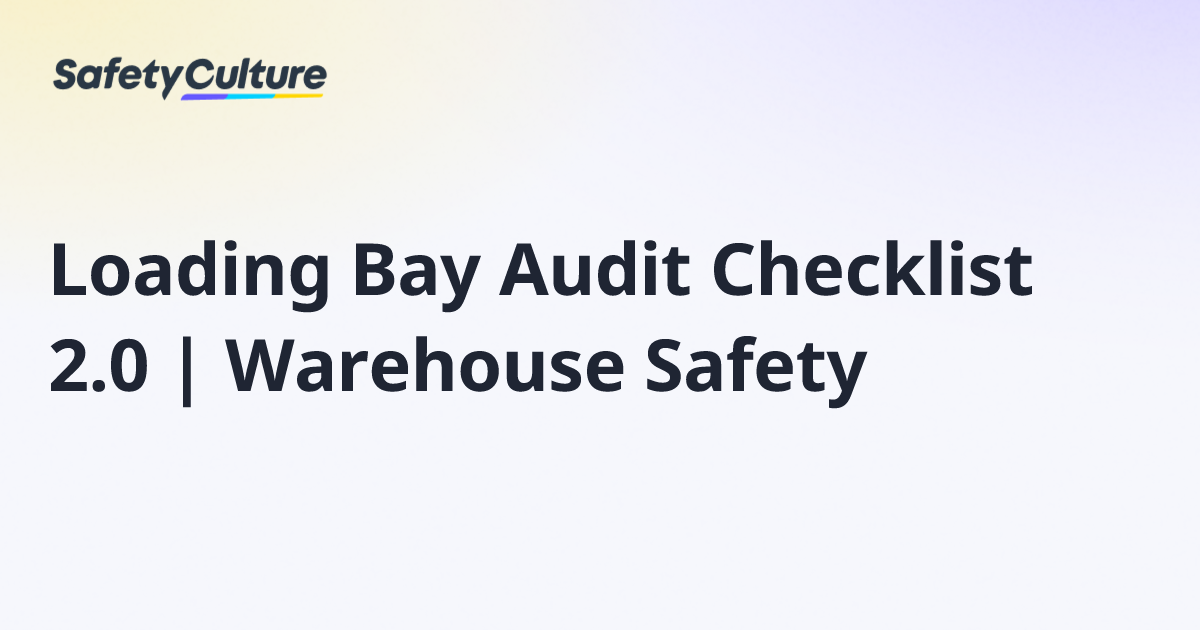 Loading Bay Audit Checklist 2.0 | Warehouse Safety | Free Template